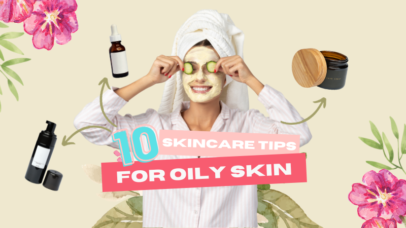 10+ Best Makeup Tips For Oily Skin In Summer to Stay Fresh